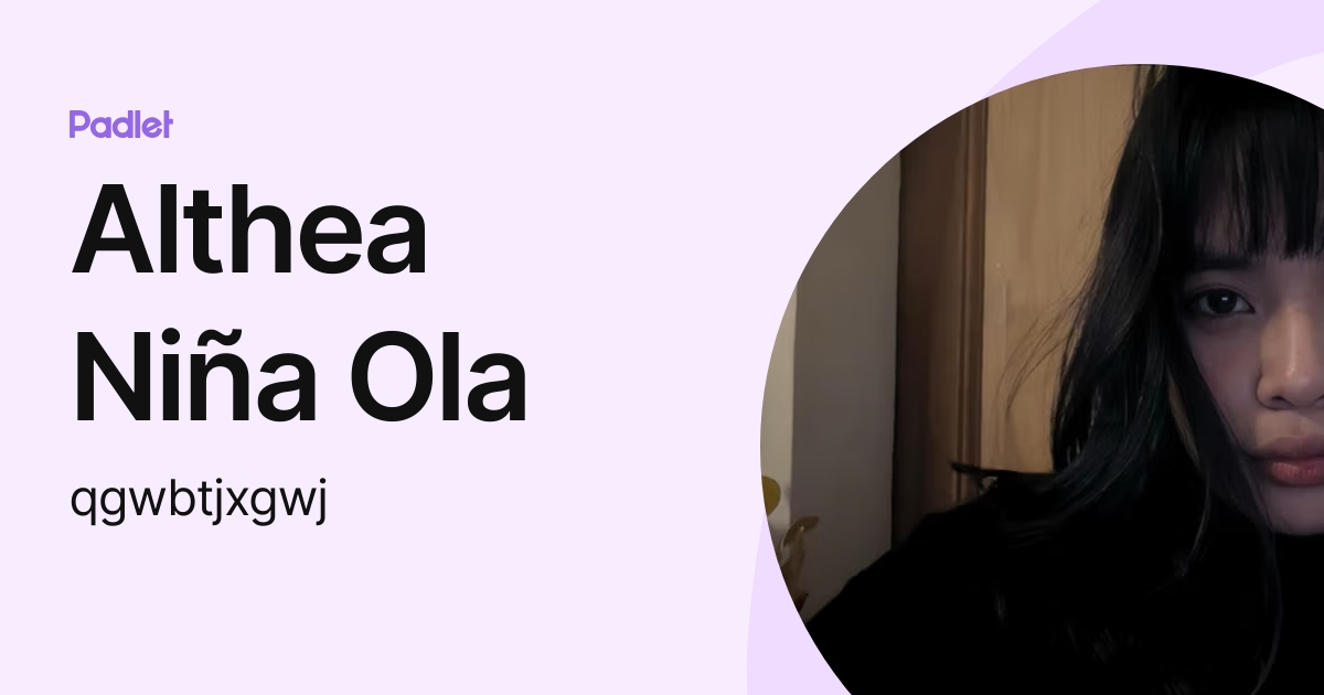 Althea Niña Ola (qgwbtjxgwj) profile | Padlet