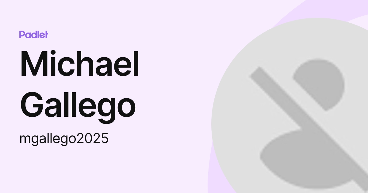 Michael Gallego (mgallego2025) profile | Padlet
