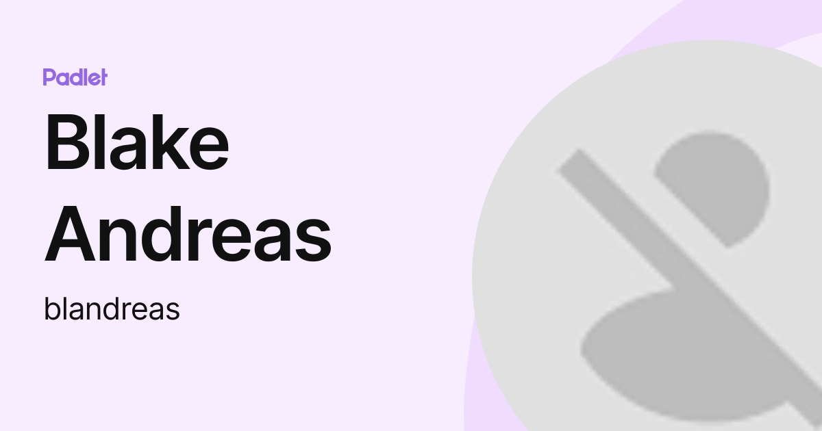 Blake Andreas (blandreas) profile | Padlet