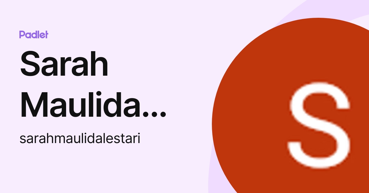 Sarah Maulida Lestari (sarahmaulidalestari) profile | Padlet