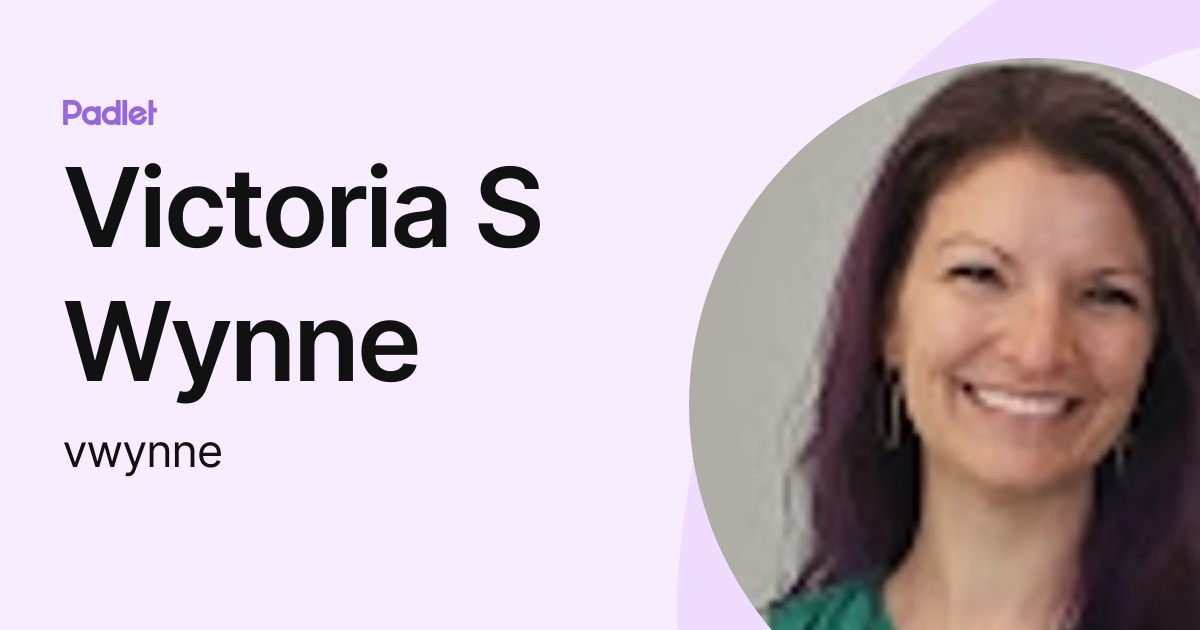 Victoria S Wynne (vwynne) profile | Padlet