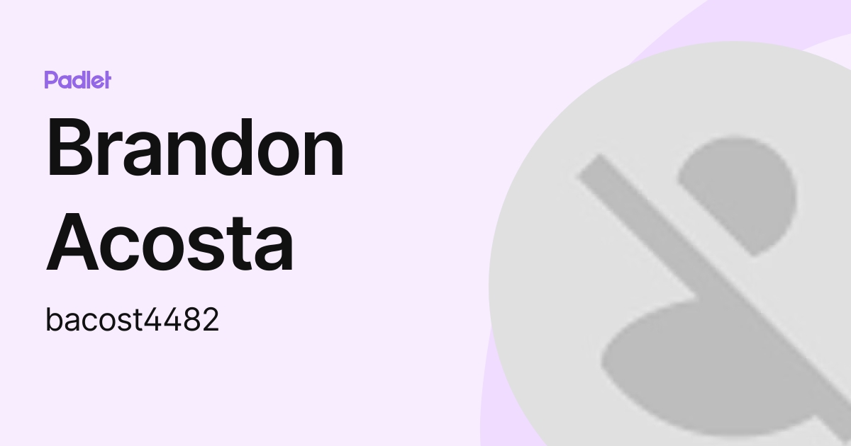 Brandon Acosta (bacost4482) profile | Padlet