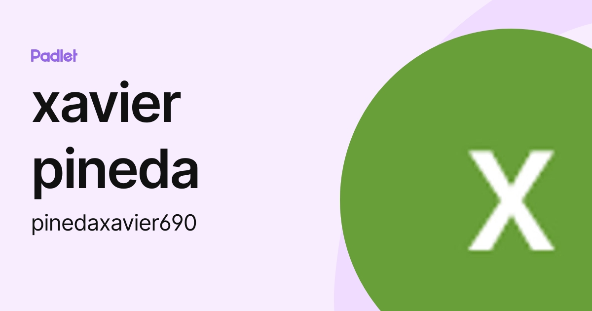 xavier pineda (pinedaxavier690) profile | Padlet