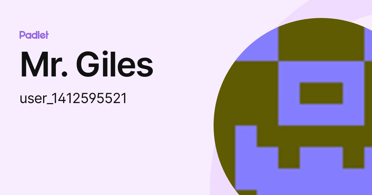 Mr. Giles (user_1412595521) profile | Padlet