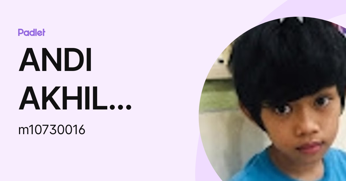 ANDI AKHIL AMIN BIN MOHD AMIN Moe (m10730016) profile | Padlet