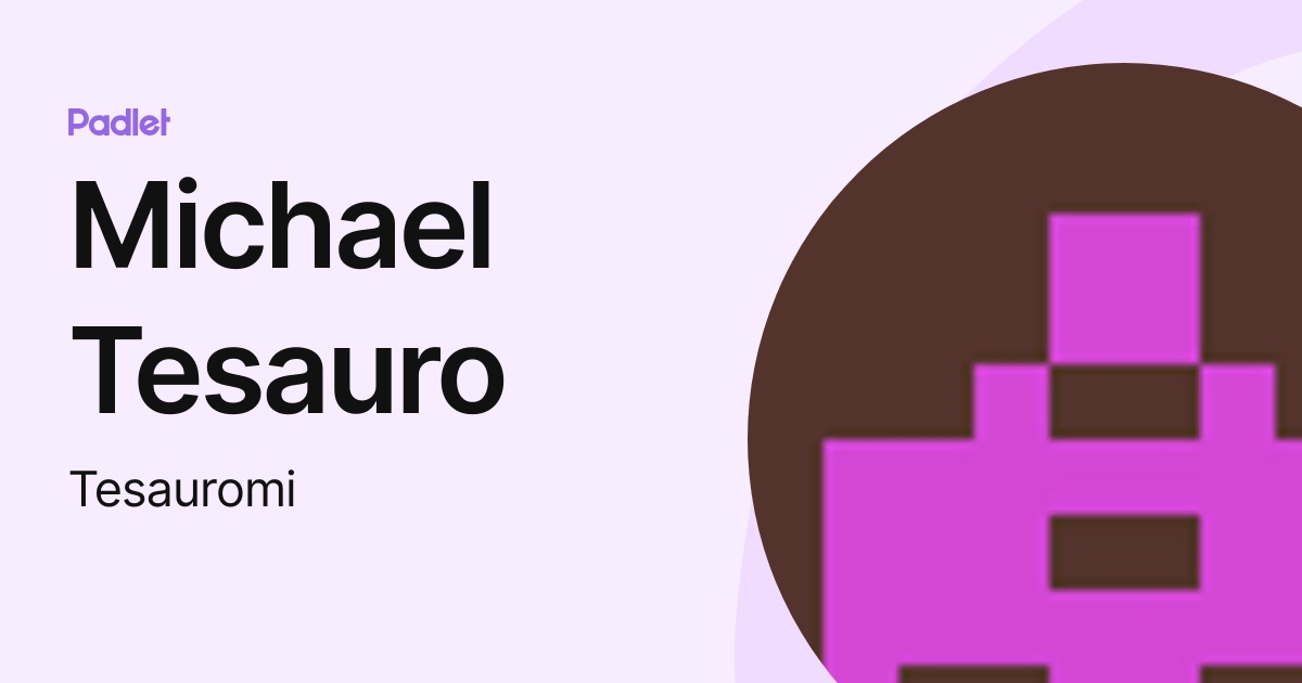 Michael Tesauro (Tesauromi) profile | Padlet