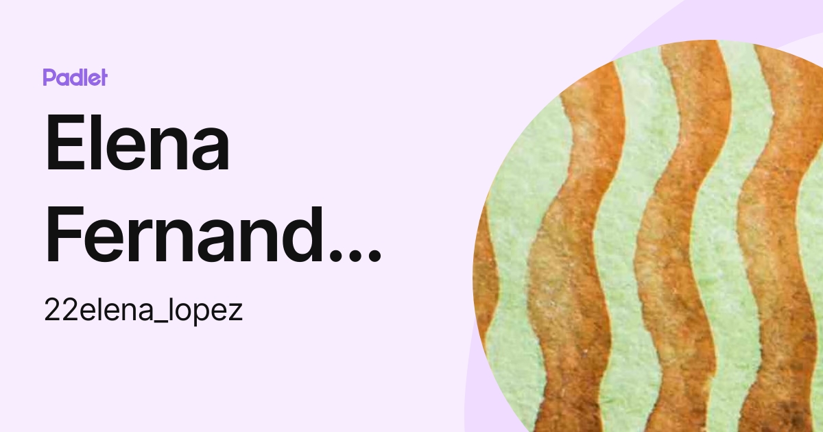 Elena Fernandez Lopez (22elena_lopez) profile | Padlet