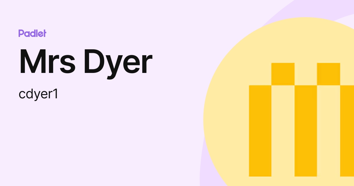 Mrs Dyer (cdyer1) profile | Padlet