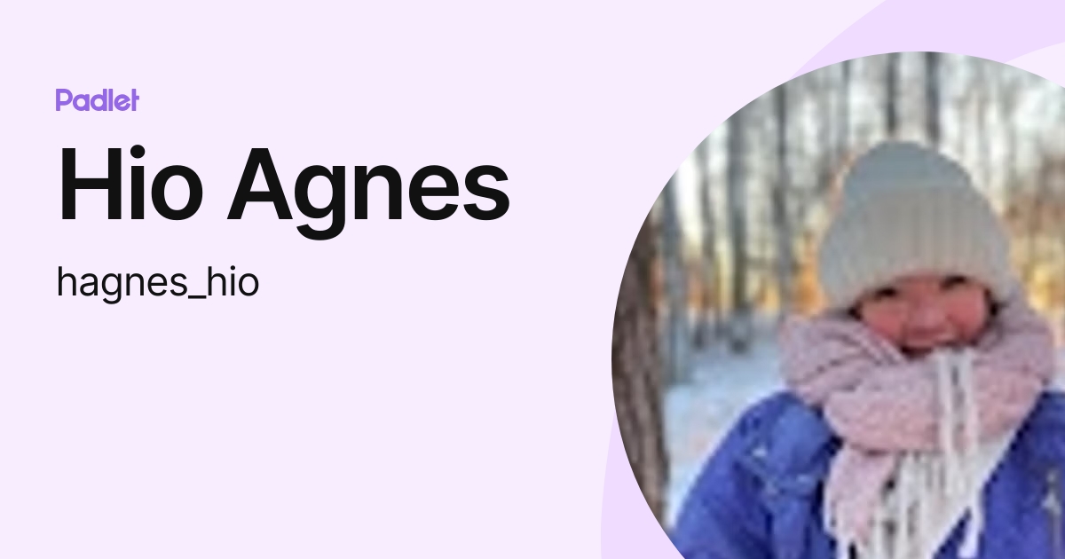 Hio Agnes (hagnes_hio) profile | Padlet