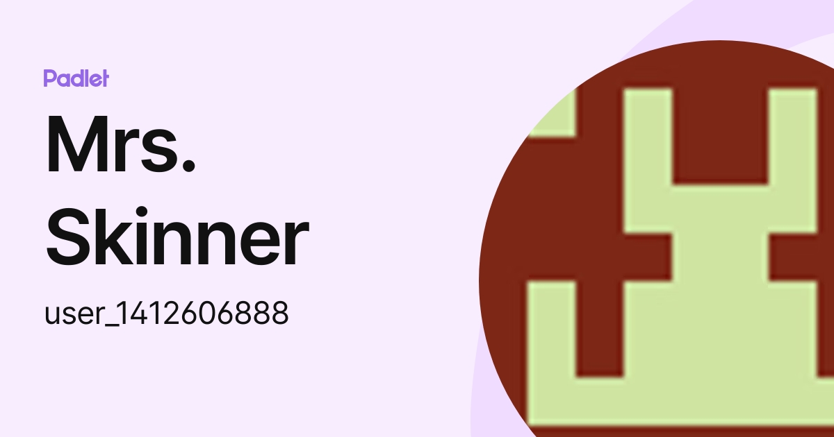 Mrs. Skinner (user_1412606888) profile | Padlet