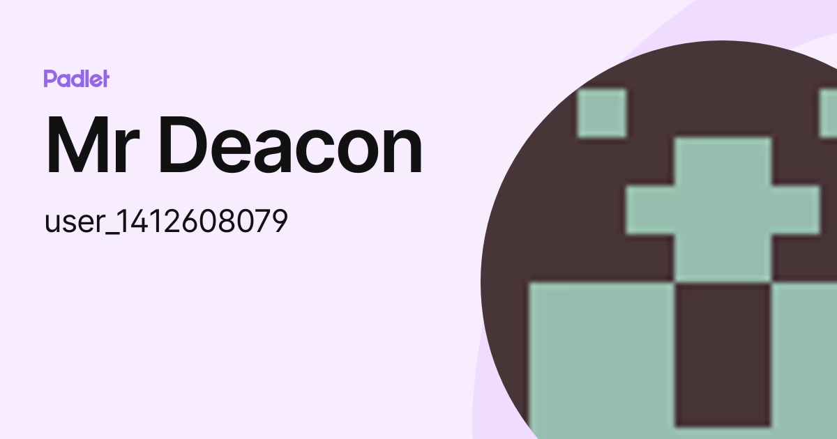 Mr Deacon (user_1412608079) profile | Padlet