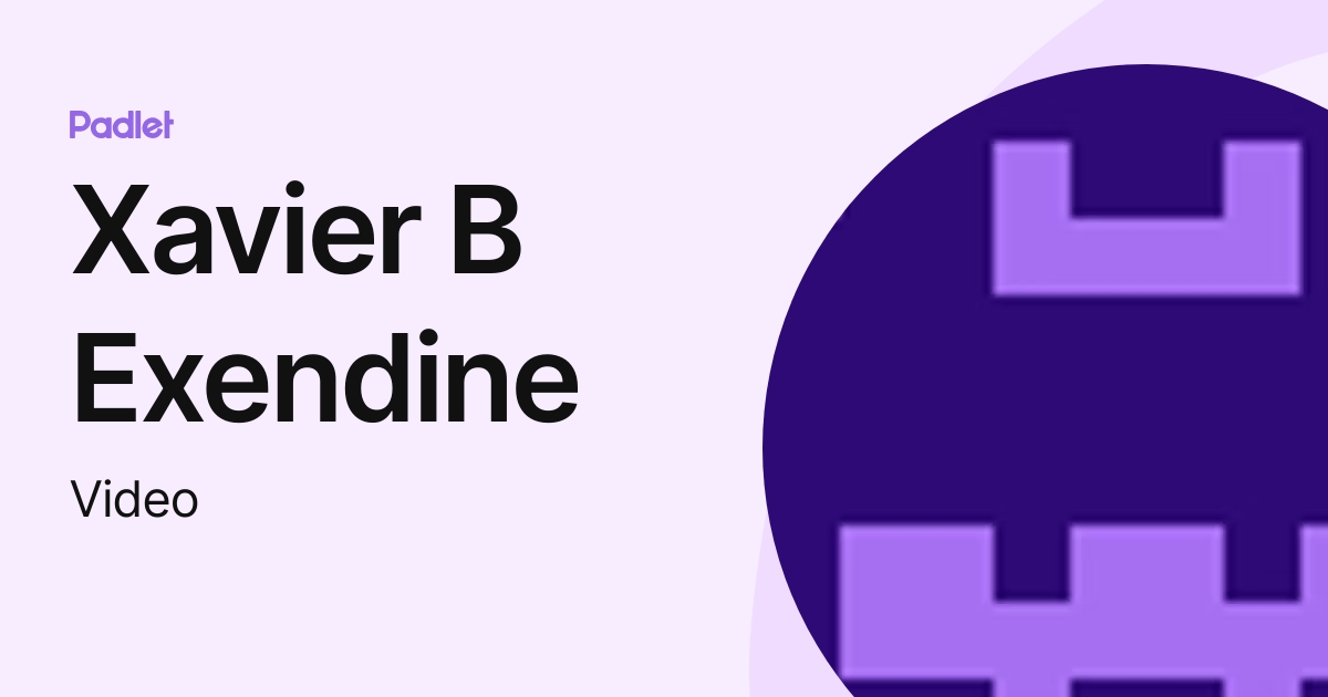 Xavier B Exendine (Video) profile | Padlet