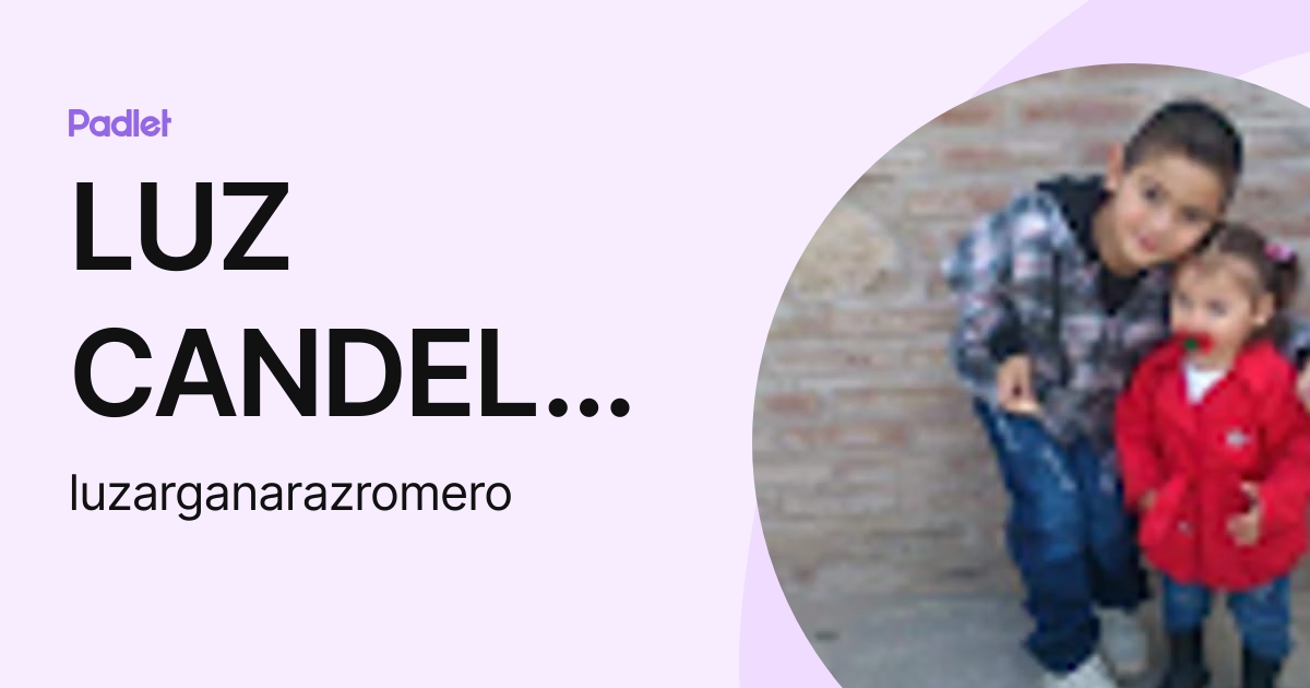 LUZ CANDELARIA ARGAÑARAZ ROMERO (luzarganarazromero) profile | Padlet