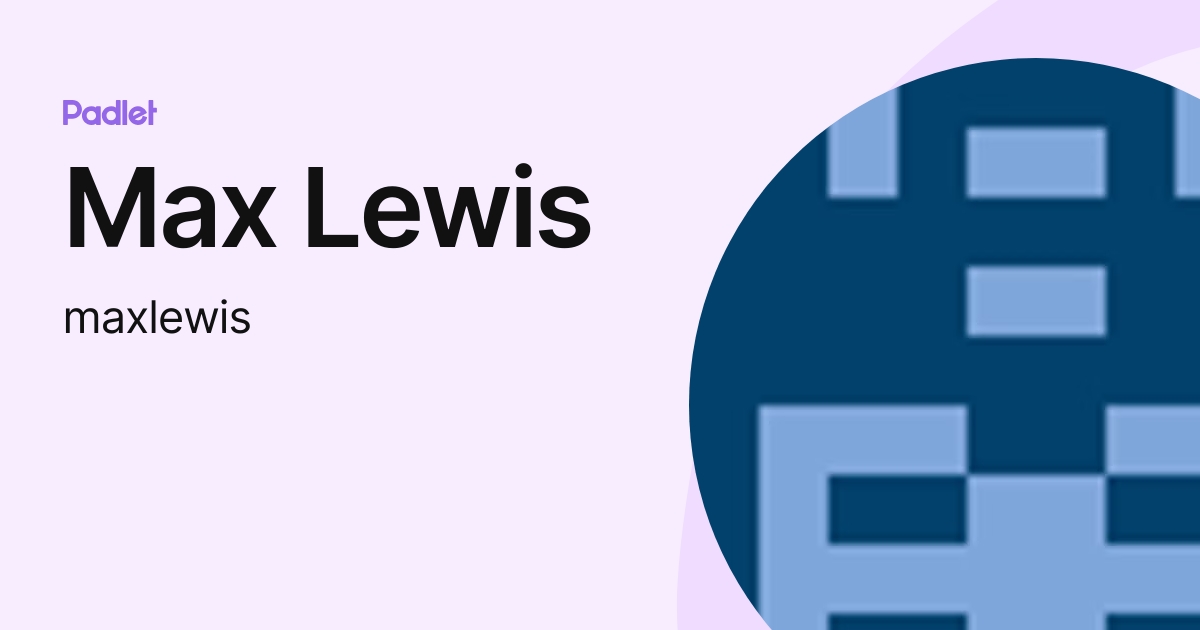 Max Lewis (maxlewis) profile | Padlet