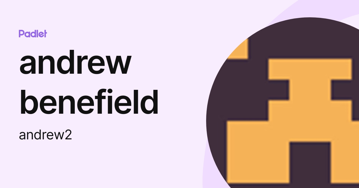 Andrew Benefield Andrew2 Profile Padlet