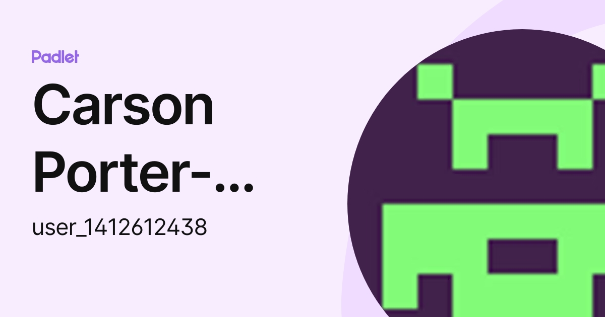 Carson Porter-Keese (user_1412612438) profile | Padlet