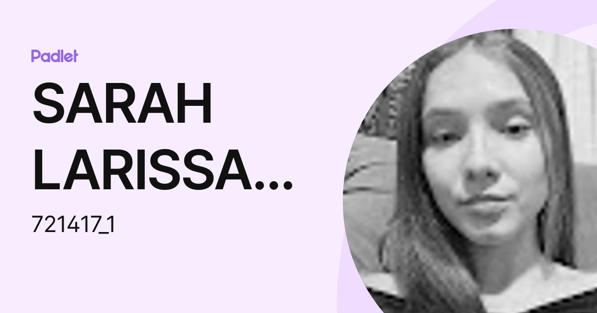 SARAH LARISSA ALVES DE MOURA (721417_1) profile | Padlet