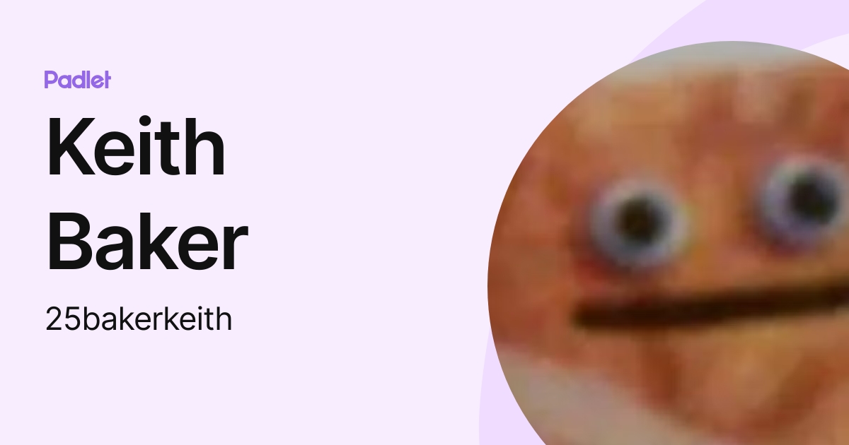 Keith Baker (25bakerkeith) profile | Padlet