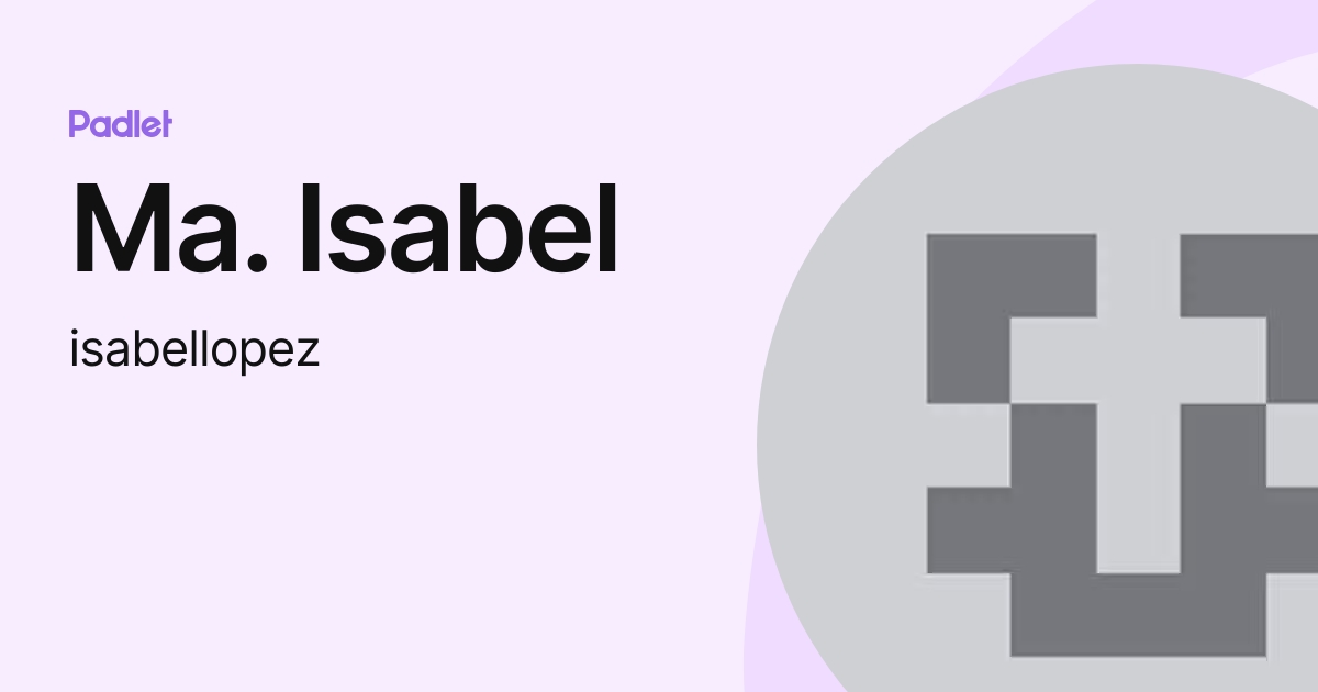 Ma. Isabel (isabellopez) profile | Padlet