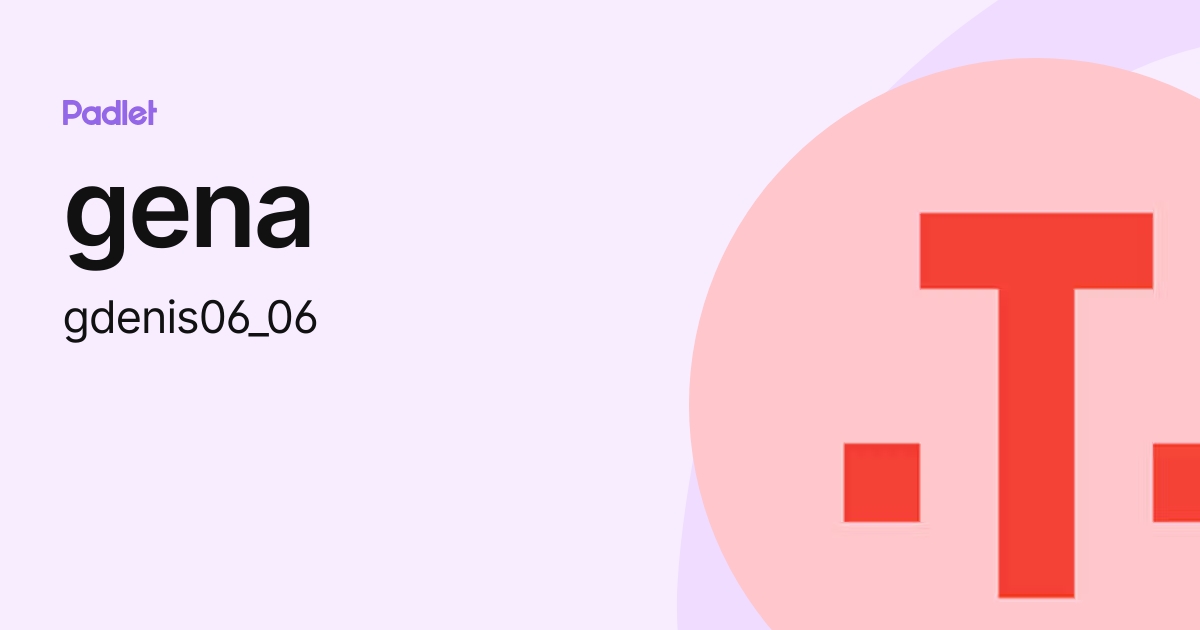 gena (gdenis06_06) profile | Padlet