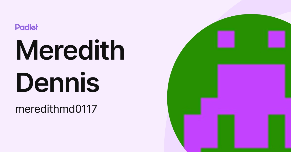 Meredith Dennis (meredithmd0117) profile | Padlet
