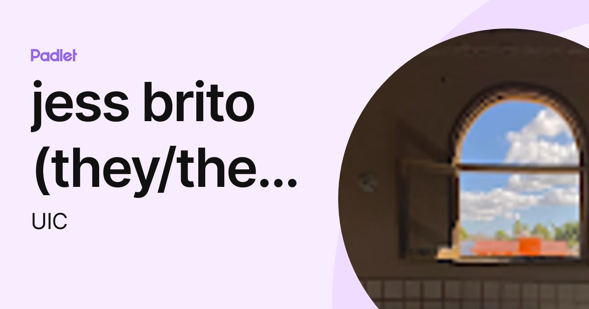 jess brito (they/them) (UIC) profile | Padlet