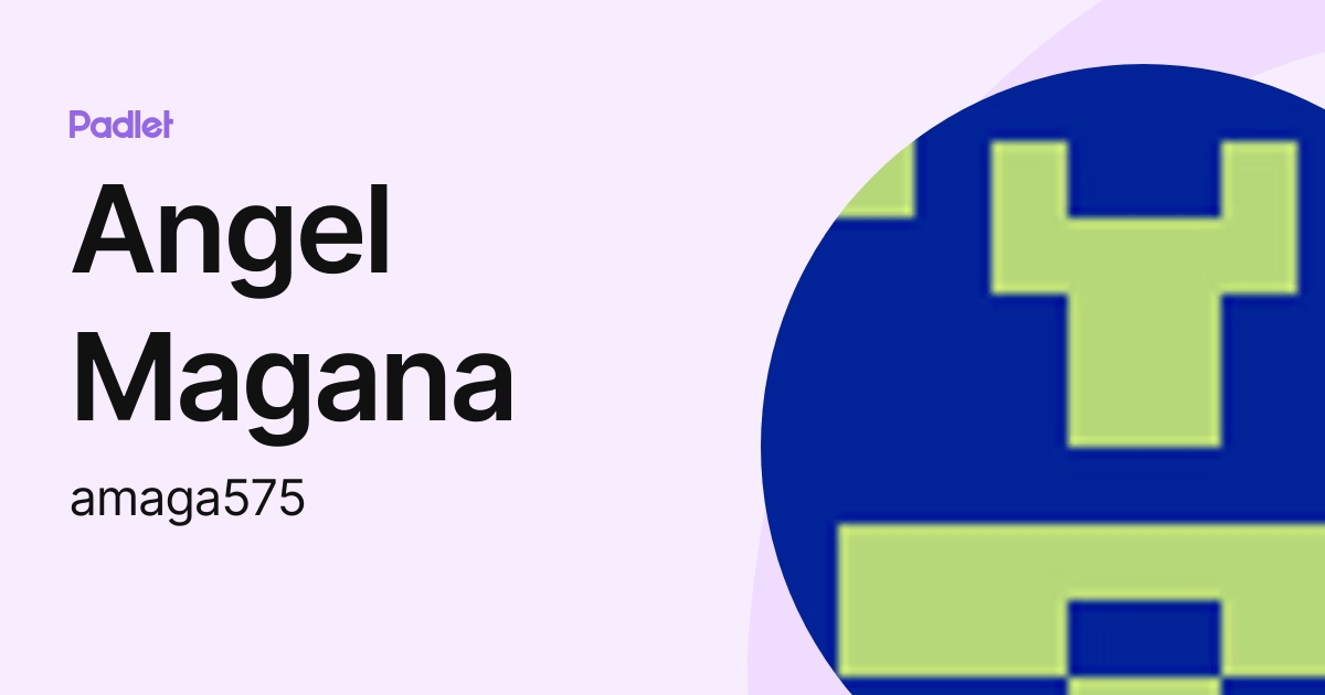 Angel Magana (amaga575) profile | Padlet