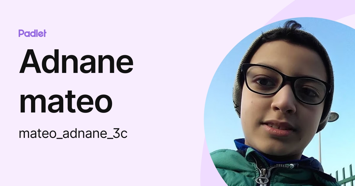Adnane mateo (mateo_adnane_3c) profile | Padlet