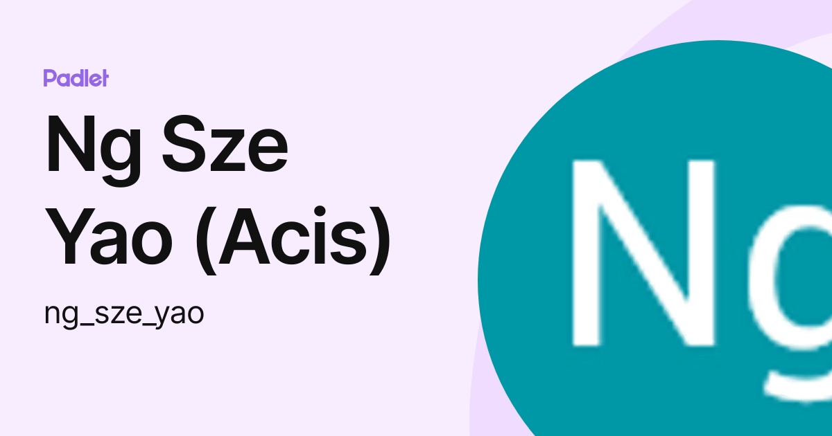 Ng Sze Yao (Acis) (ng_sze_yao) profile | Padlet