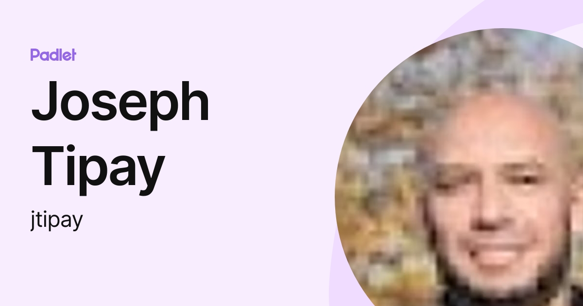 Joseph Tipay (jtipay) profile | Padlet