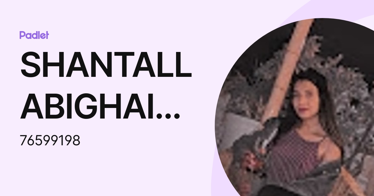 SHANTALL ABIGHAIL RAMIREZ RODRIGUEZ (76599198) profile | Padlet