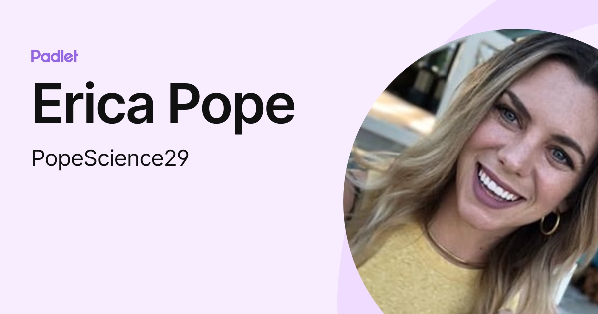 Erica Pope (PopeScience29) profile | Padlet
