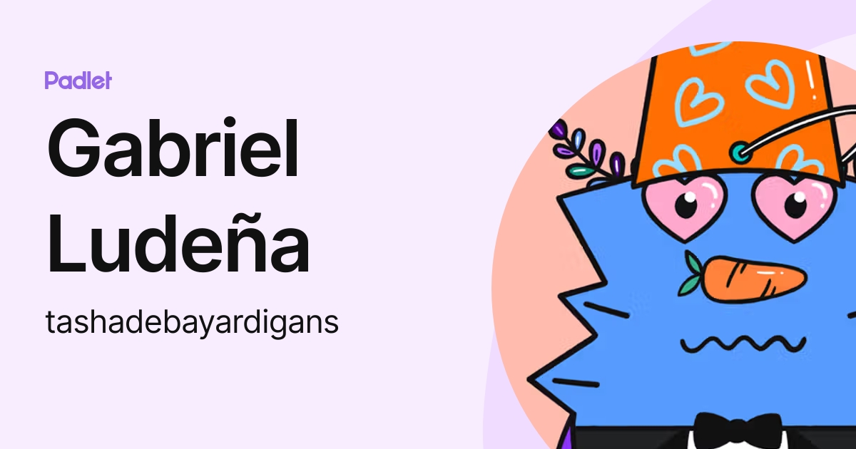 Gabriel Ludeña (tashadebayardigans) profile | Padlet
