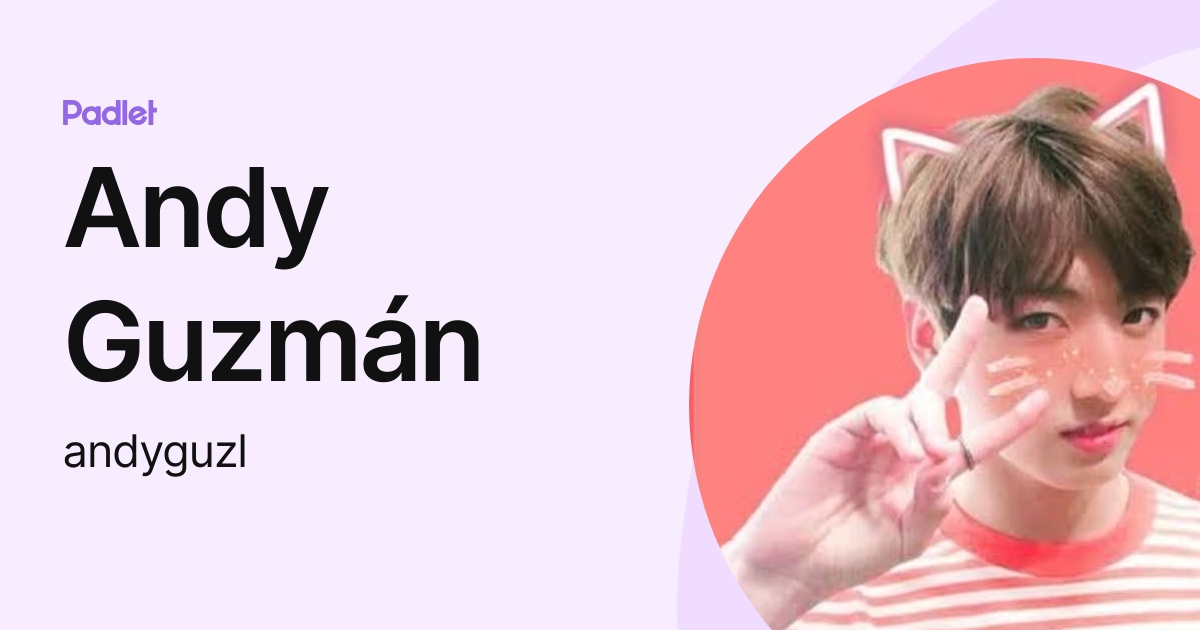 Andy Guzmán (andyguzl) profile | Padlet