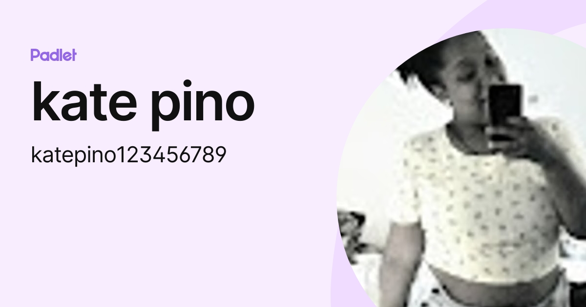 kate pino (katepino123456789) profile | Padlet