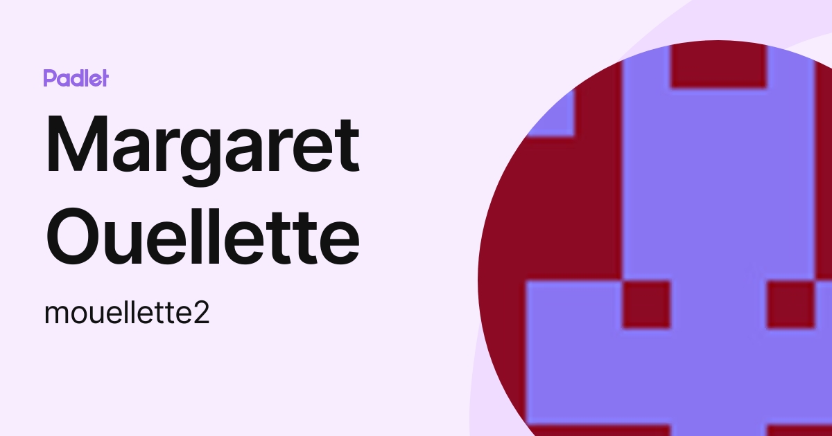 Margaret Ouellette (mouellette2) profile | Padlet