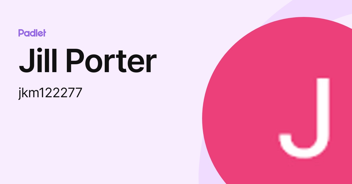 Jill Porter (jkm122277) profile | Padlet