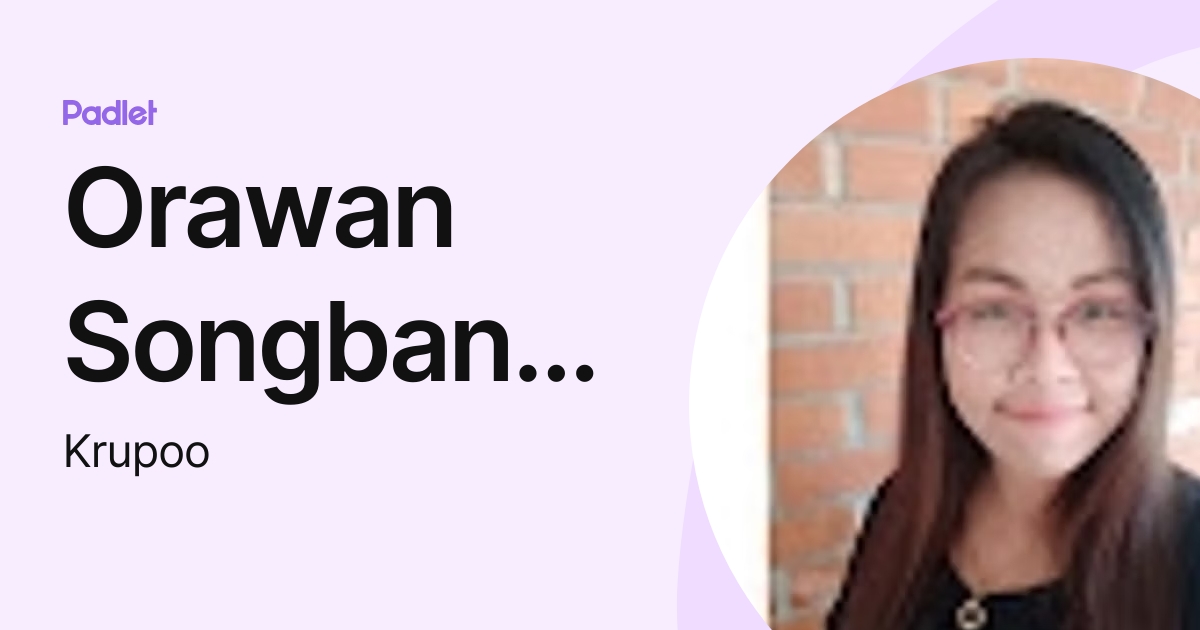 Orawan Songbandit (Krupoo) profile | Padlet