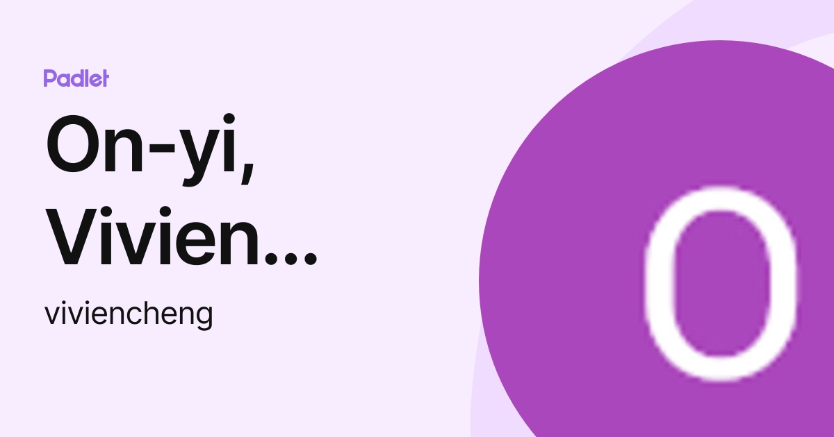 On-yi, Vivien CHENG (viviencheng) profile | Padlet