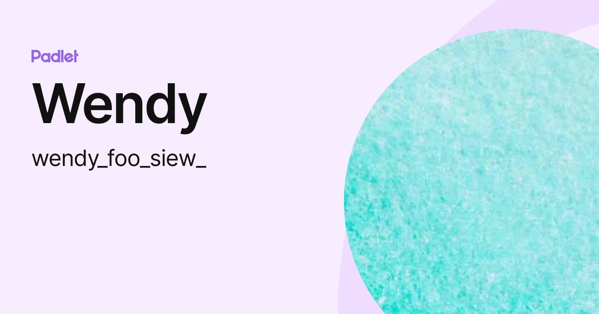 Wendy (wendy_foo_siew_) profile | Padlet