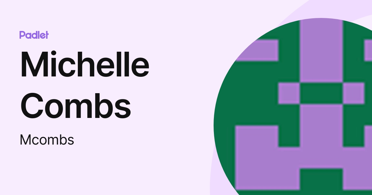 Michelle Combs (Mcombs) profile | Padlet