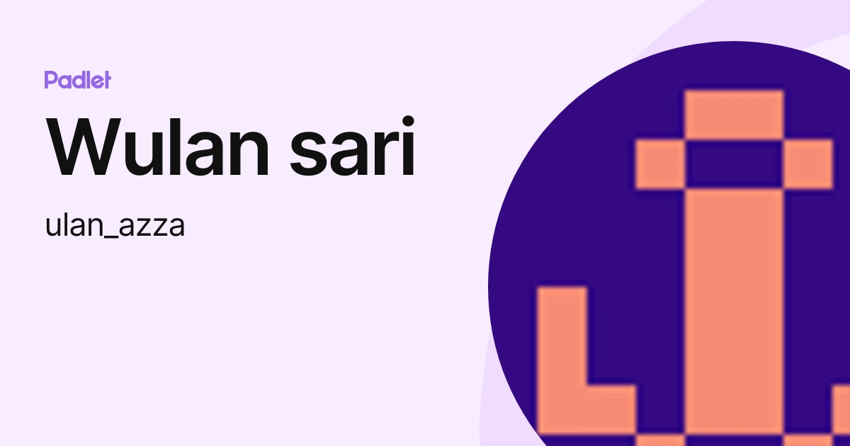 Wulan sari (ulan_azza) profile | Padlet
