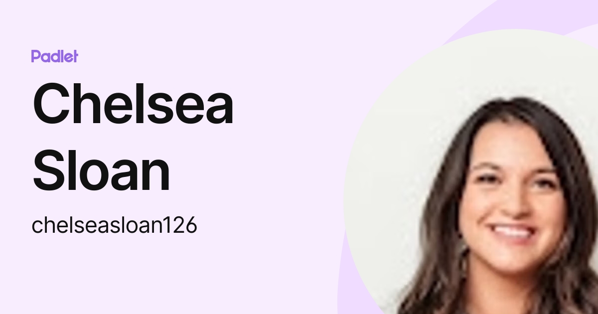 Chelsea Sloan (chelseasloan126) profile | Padlet