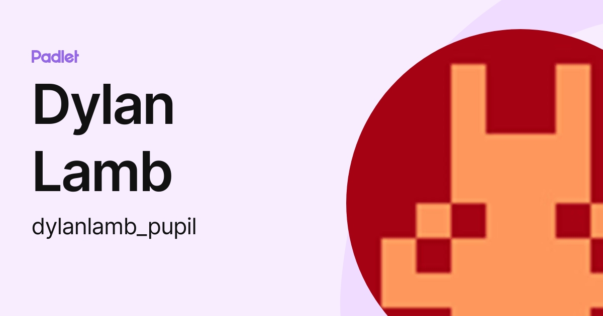 Dylan Lamb (dylanlamb_pupil) profile | Padlet