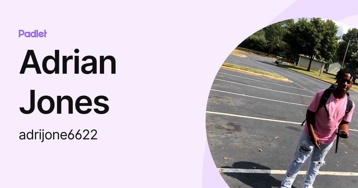 Adrian Jones (adrijone6622) profile | Padlet