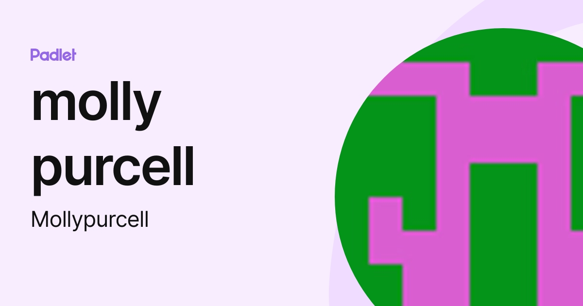 molly purcell (Mollypurcell) profile | Padlet