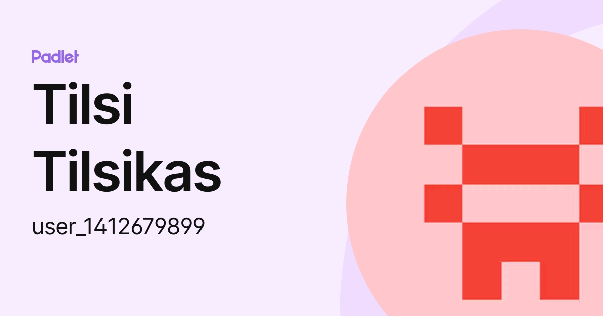 Tilsi Tilsikas (user_1412679899) profile | Padlet