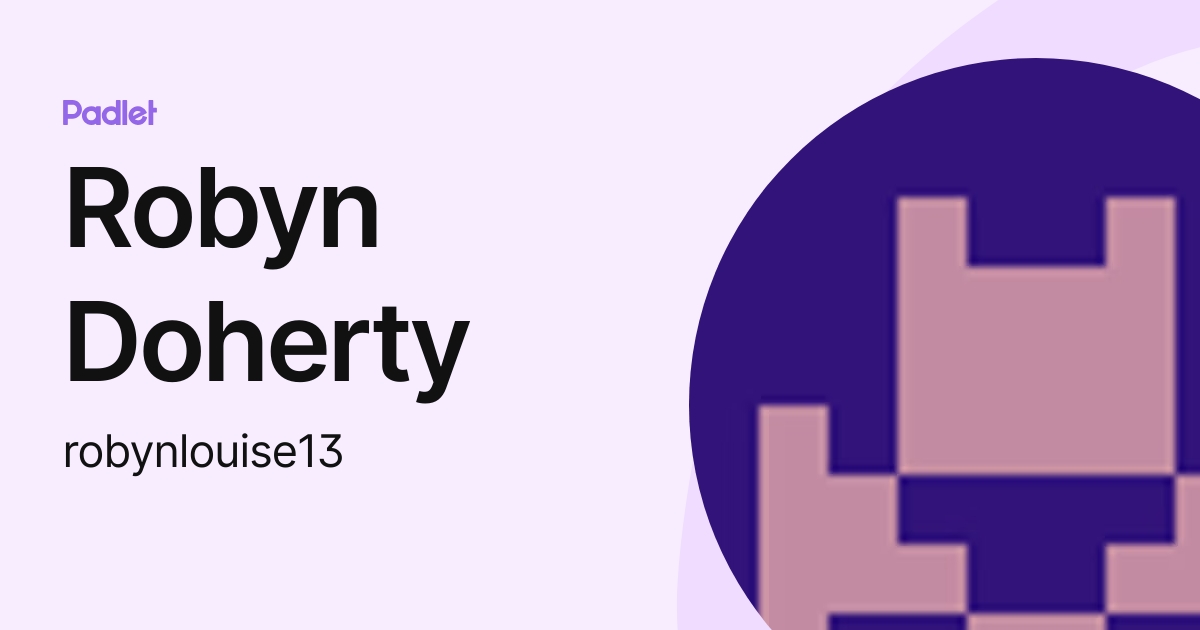 Robyn Doherty (robynlouise13) profile | Padlet