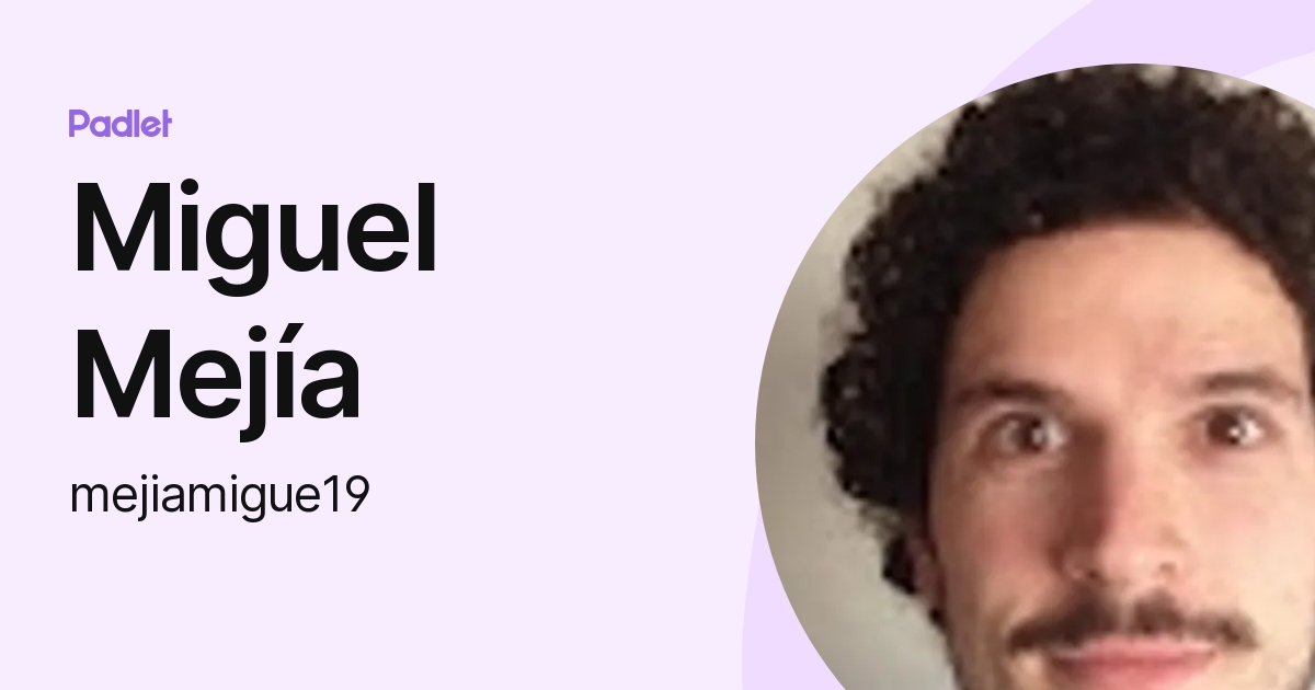 Miguel Mejía (mejiamigue19) profile | Padlet