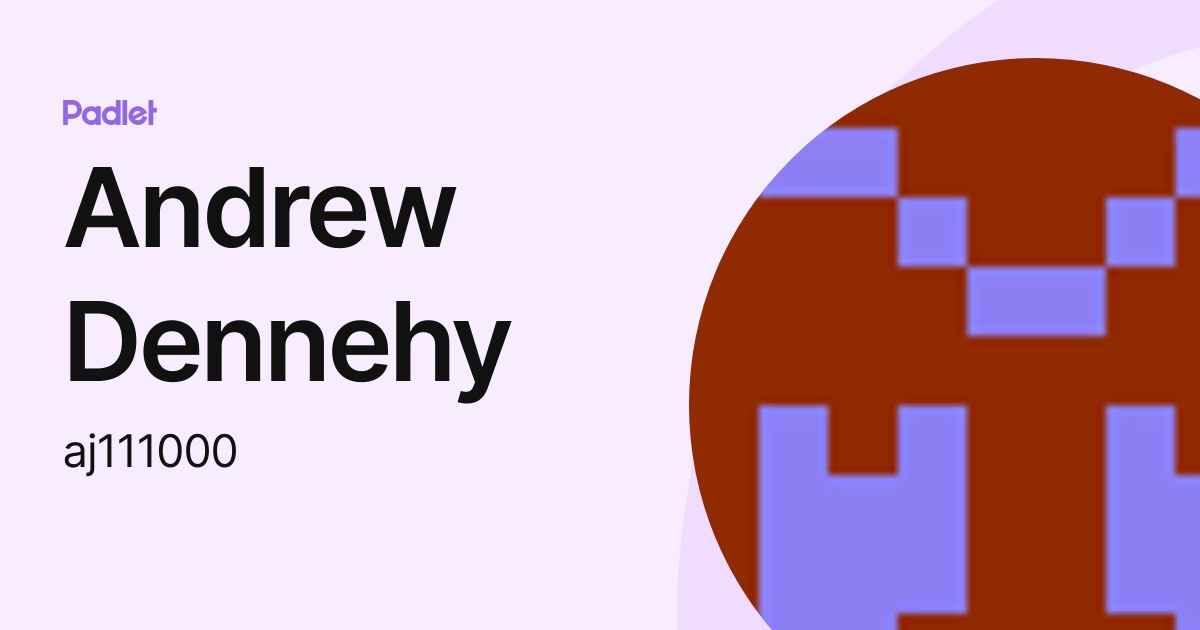 Andrew Dennehy (aj111000) profile | Padlet